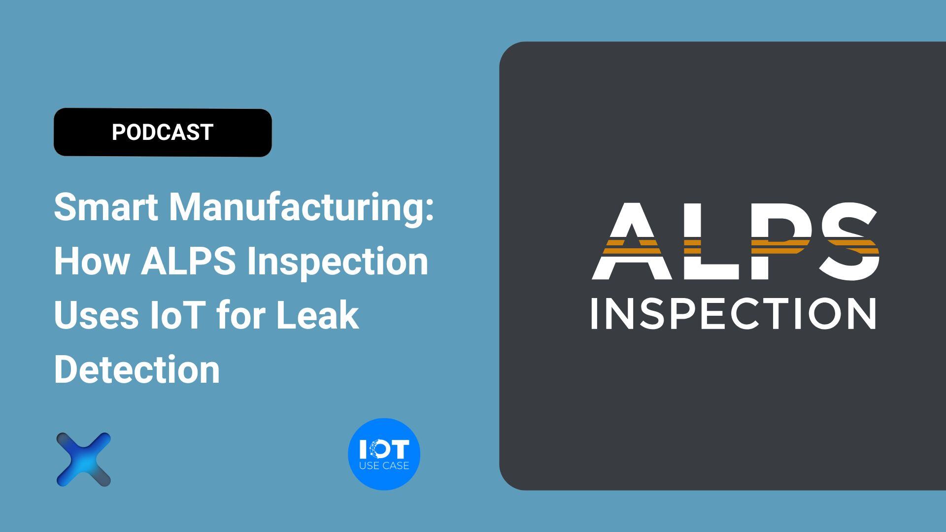Smart Manufacturing: How ALPS Inspection Uses IoT for Leak Detection